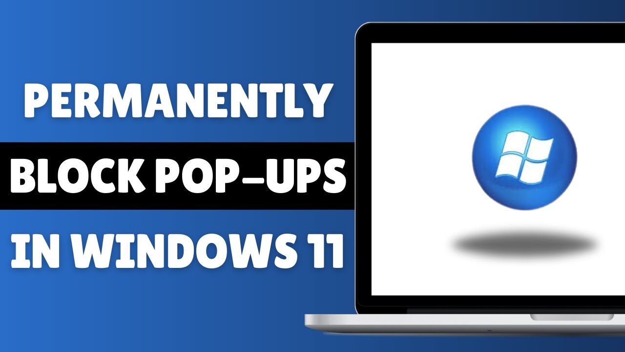 How To Permanently Block Pop Ups In Windows 11 - YouTube