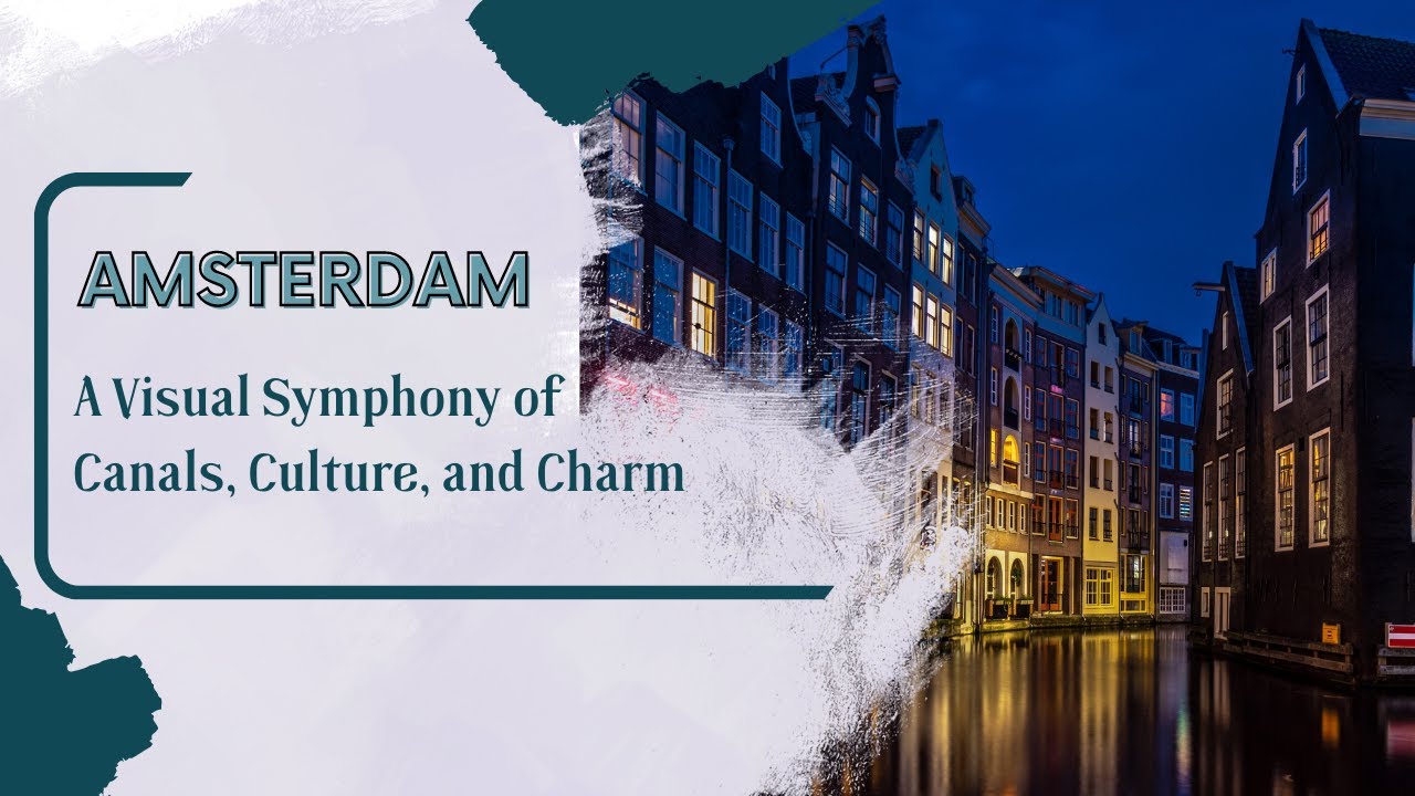Amsterdam | Amsterdam: A Visual Symphony of Canals, Culture, and Charm ...