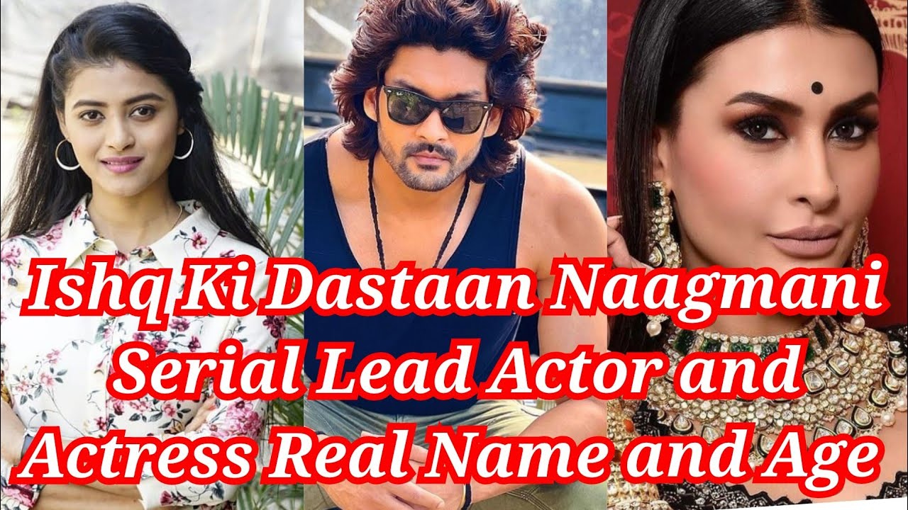 Ishq Ki Dastaan Naagmani Serial Lead Actor and Actress Real Name and ...