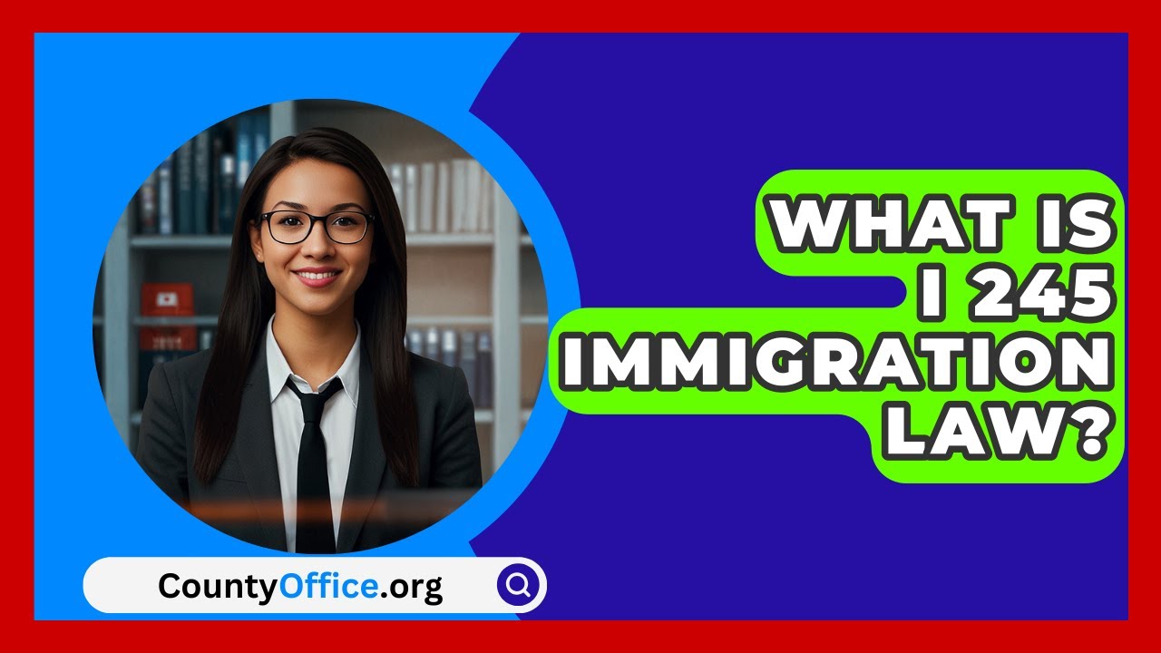 What Is I 245 Immigration Law? - CountyOffice.org - YouTube