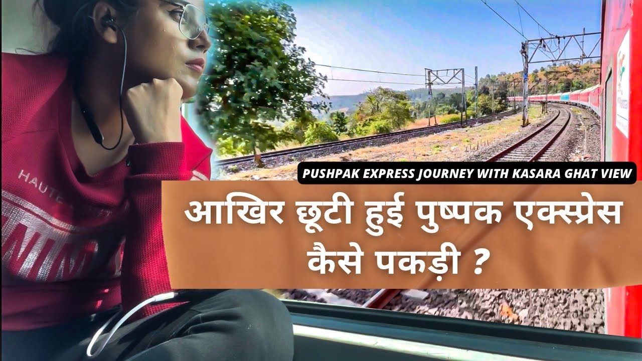PUSHPAK EXPRESS - Train Journey with KASARA Ghat View 🚂 🏔️ # ...
