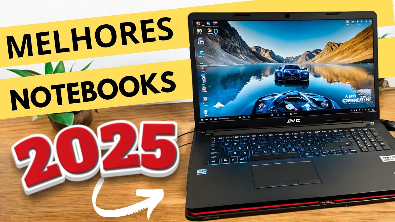 5 MELHORES NOTEBOOK 2025 | QUAL NOTEBOOK COMPRAR EM 2025 - YouTube