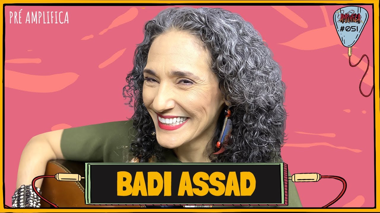 BADI ASSAD - PRÉ-AMPLIFICA #051 - YouTube