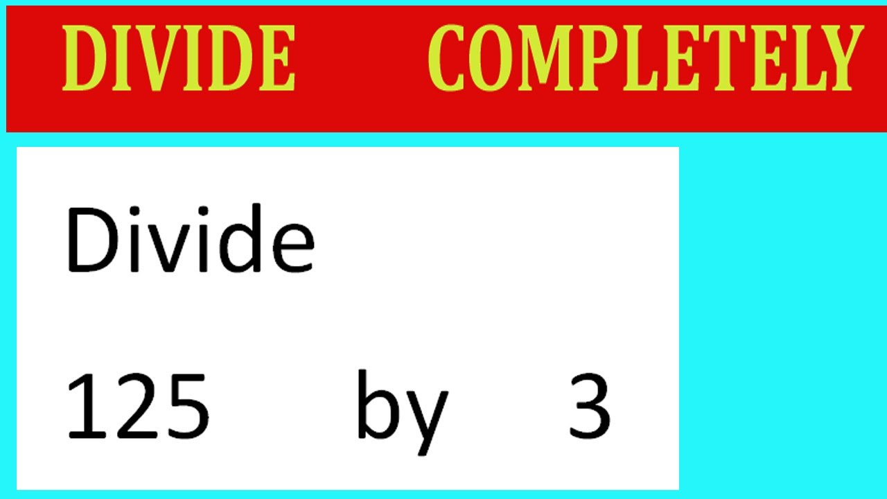 Divide 125 by 3 Divide completely - YouTube
