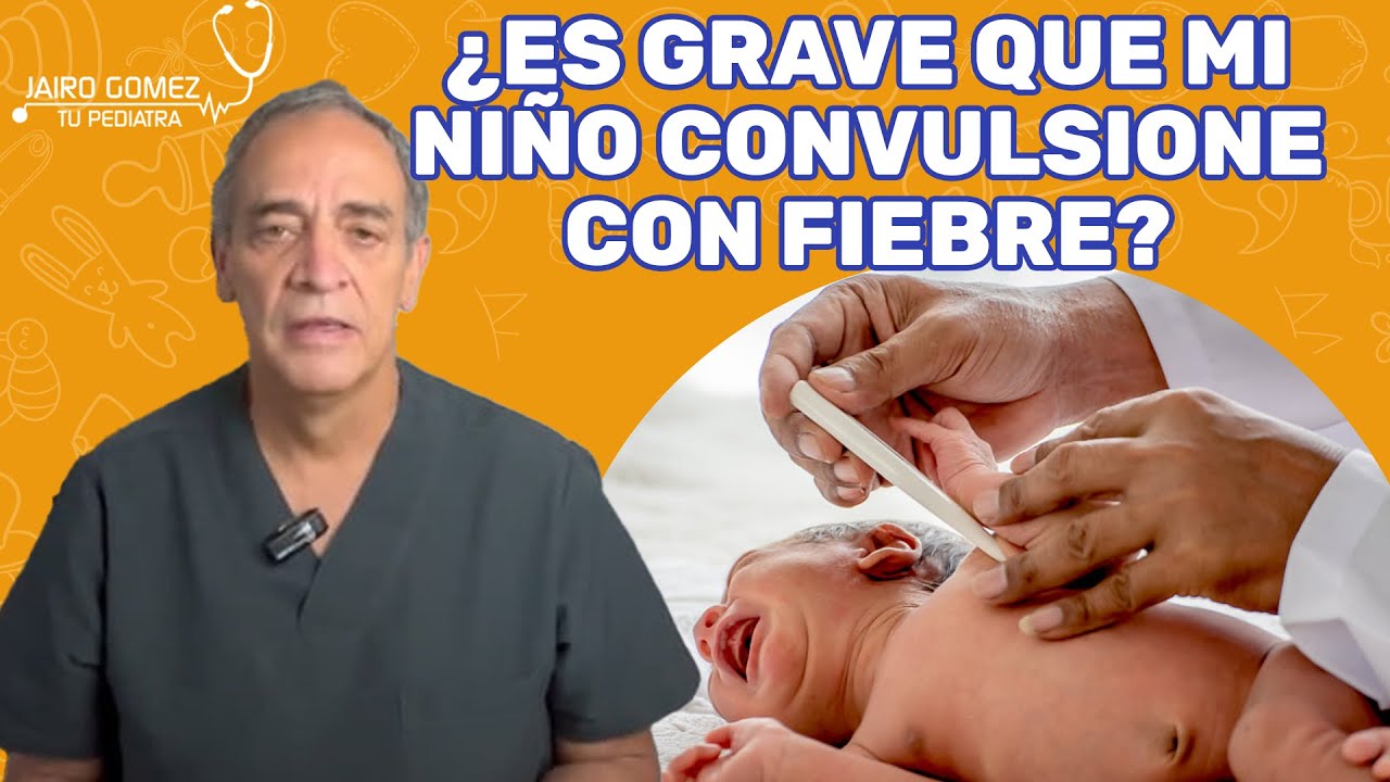 Mi Niño CONVULSIONA Con FIEBRE - Jairo Gomez Tu Pediatra - YouTube