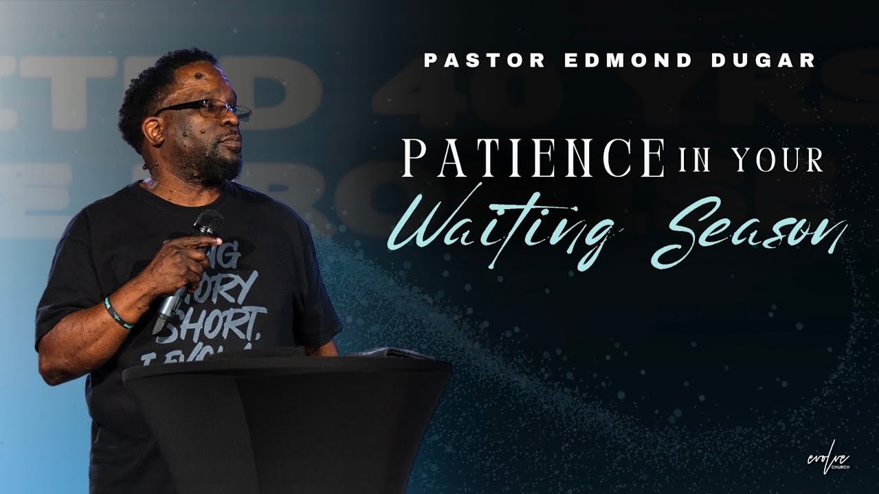 Patience In Your Waiting Season | Wednesday Night Encounter | Pastor ...