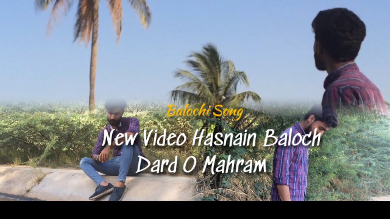 Dard Mahram | Balochi Song | New Video Hasnain Baloch ...