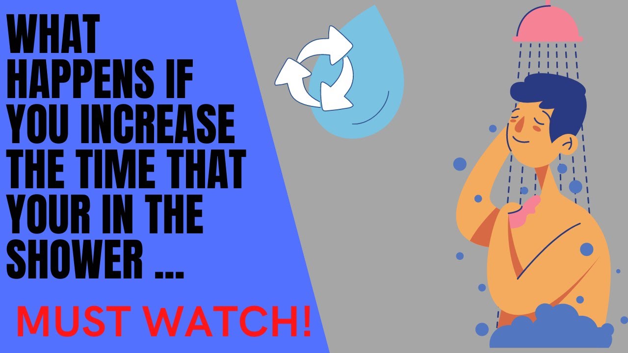 What Happens If YOU increase The Time That your In the shower ... - YouTube