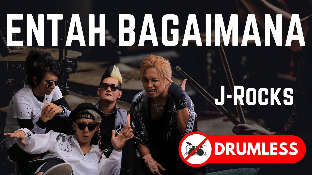 Entah Bagaimana - J-Rocks (NO DRUM/DRUMLESS) untuk Cover Drum - YouTube
