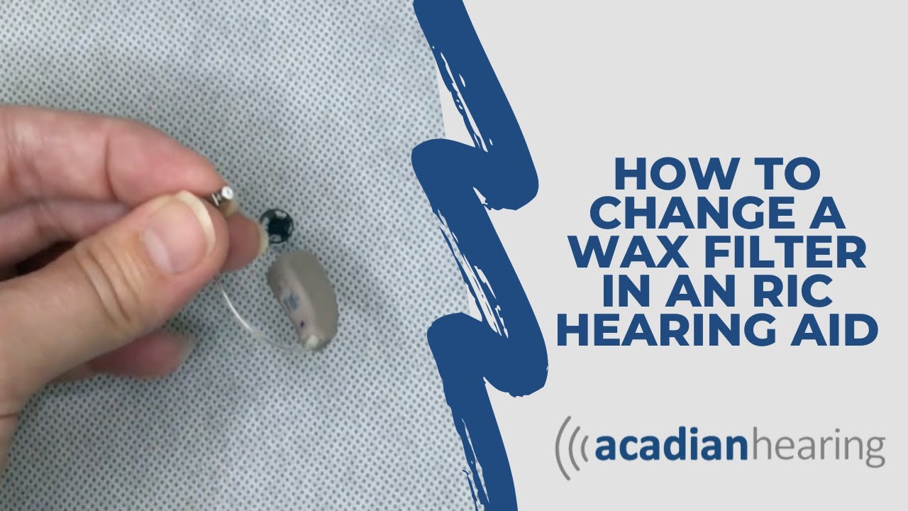 How to Change a Wax Filter on Your RIC Hearing Aids | Acadian Hearing ...