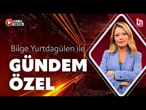 Bilge Yurtdagülen ile Gündem Özel (25 Ağustos 2026)