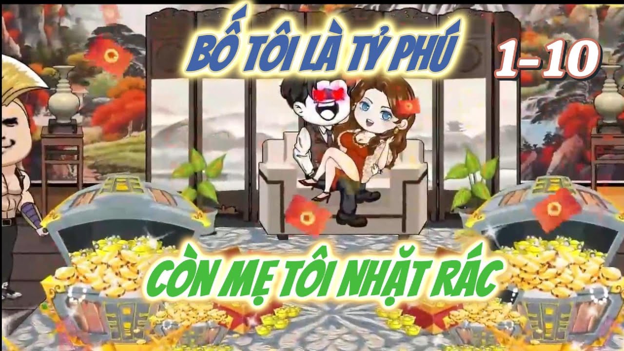 Ful(1-10) Bố Tôi LÀ Tỷ Phú - Còn Mẹ Tôi Nhặt Nhác |DKNSub - YouTube