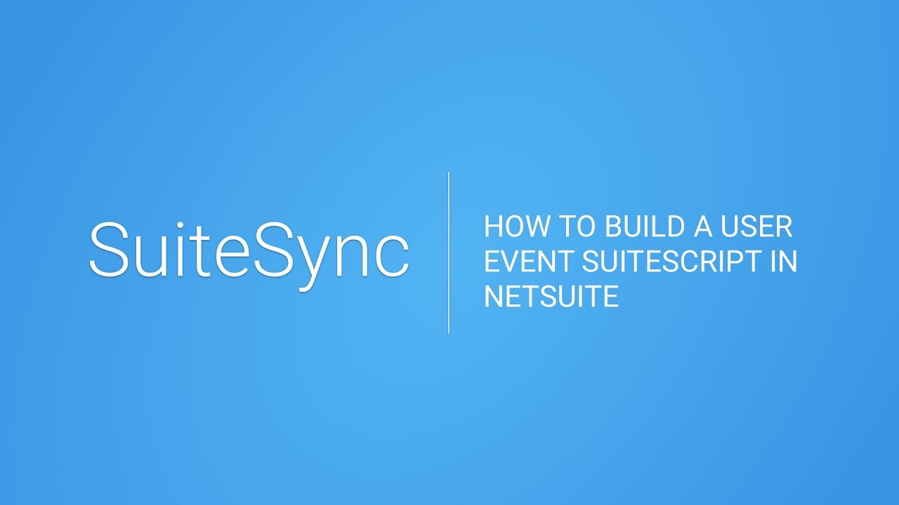 How To Build A User Event Suitescript In Netsuite Youtube