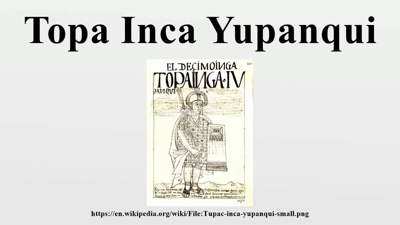 Topa Inca Yupanqui - YouTube