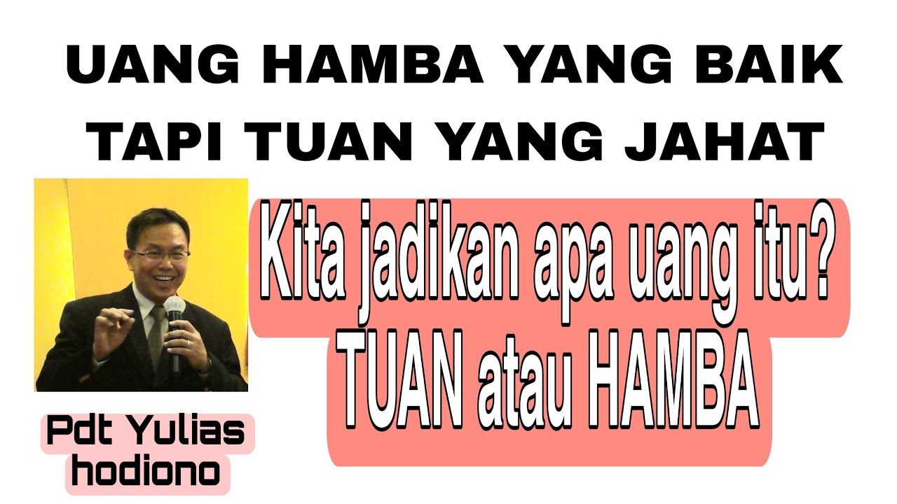 KHOTBAH KRISTEN; UANG ADALAH TUAN YANG KEJAM tapi HAMBA YANG BAIK - YouTube