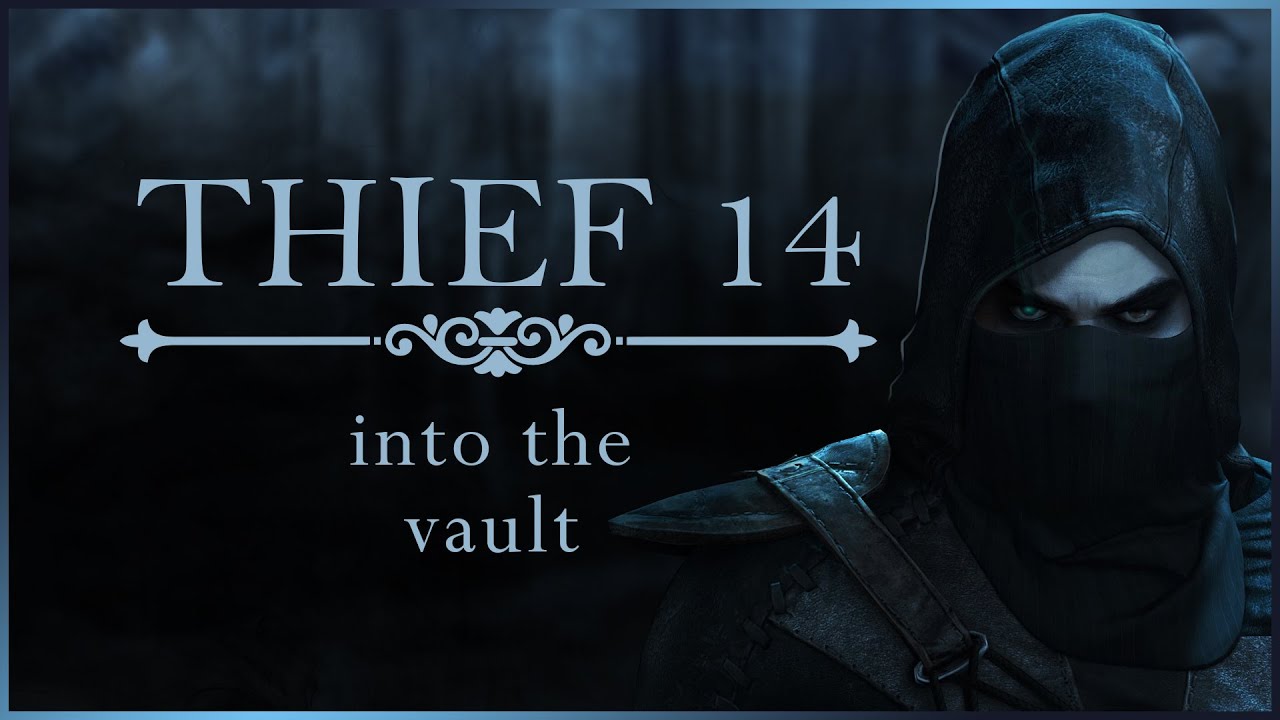 into the vault - Thief 14 - YouTube