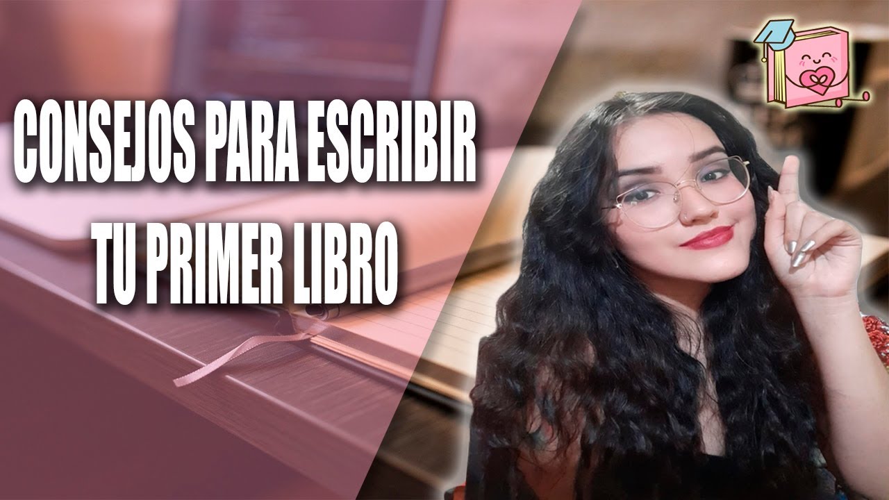 🌸CONSEJOS PARA ESCRIBIR TU PRIMER LIBRO🧠🌸 - YouTube