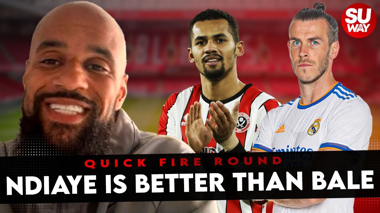 "ILIMAN NDIAYE IS BETTER THAN GARETH BALE" | Quick Fire Questions with ...