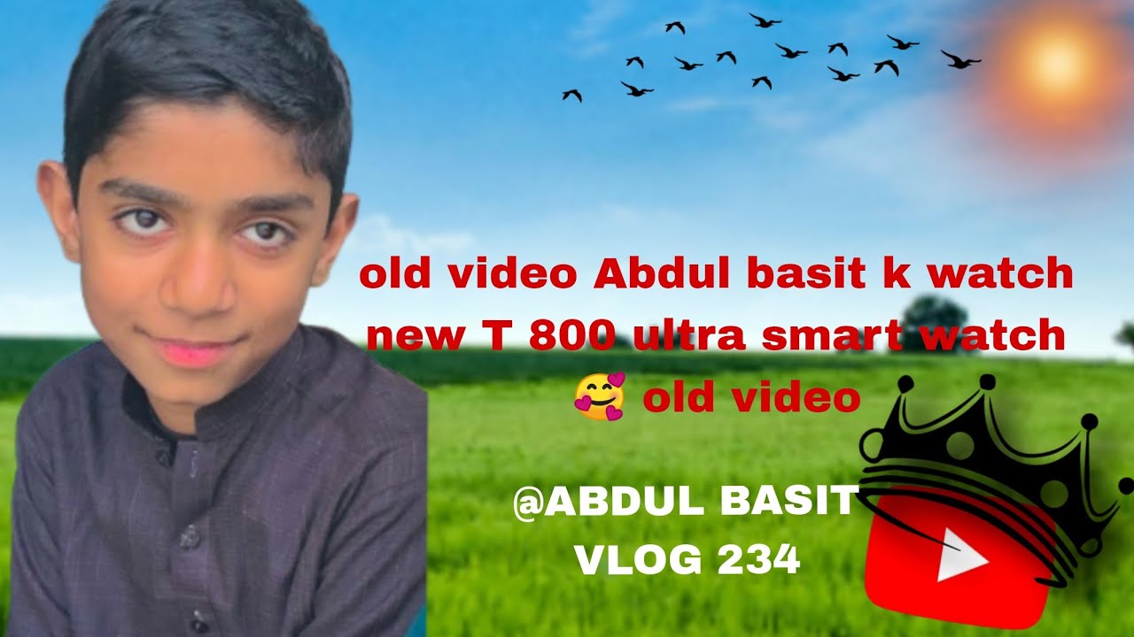Old video Abdul basit k watch new T 800 ultra smart watch 🥰 old video ...