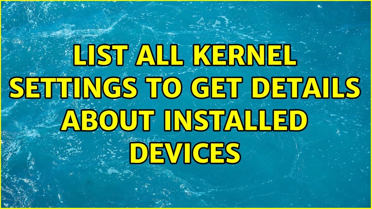 Ubuntu List All Kernel Settings To Get Details About Installed Devices ubuntu-list-all-kernel-settings-to-get-details-about-installed-devices