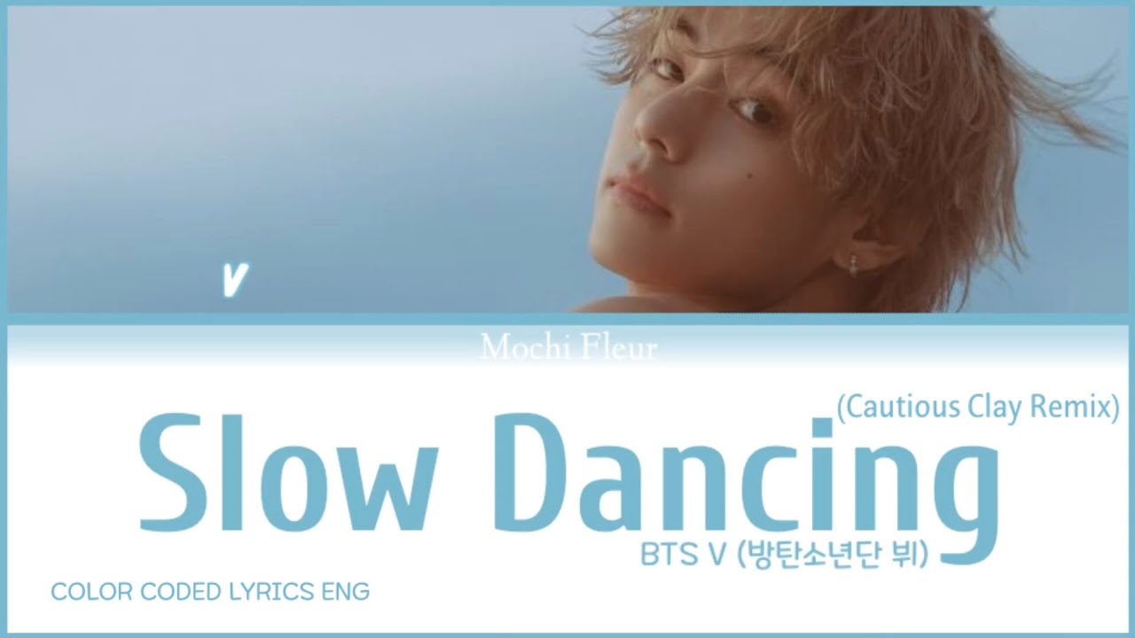 BTS V (방탄소년단 뷔) - Slow Dancing (Cautious Clay Remix) (COLOR CODED LYRICS ENG) - YouTube