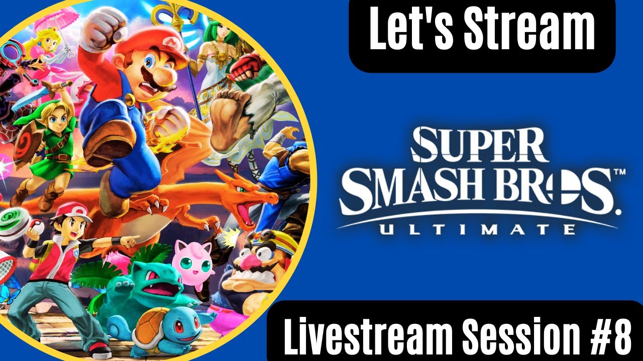 Let's Stream Super Smash Bros Ultimate! Livestream Session #8 - YouTube