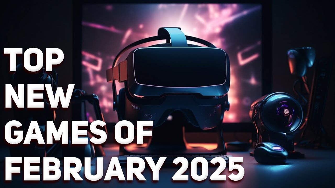 TOP NEW GAMES OF FEBRUARY 2025!!! - YouTube