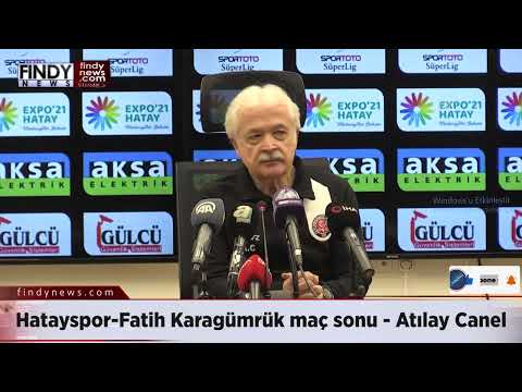 Hatayspor Fatih Karagümrük maç sonu   Atılay Canel