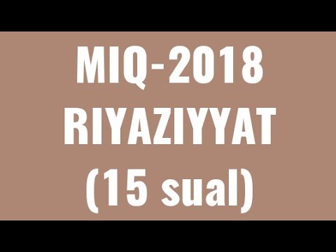 Müəllimlərin işə qəbulu, MİQ RİYAZİYYAT 2018(15 sual)
