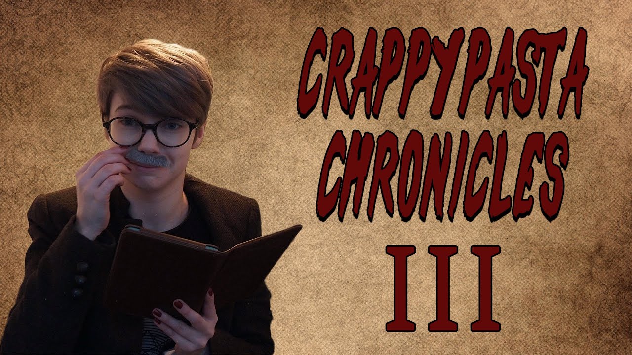 The Crappypasta Chronicles III | Even Crappier - YouTube