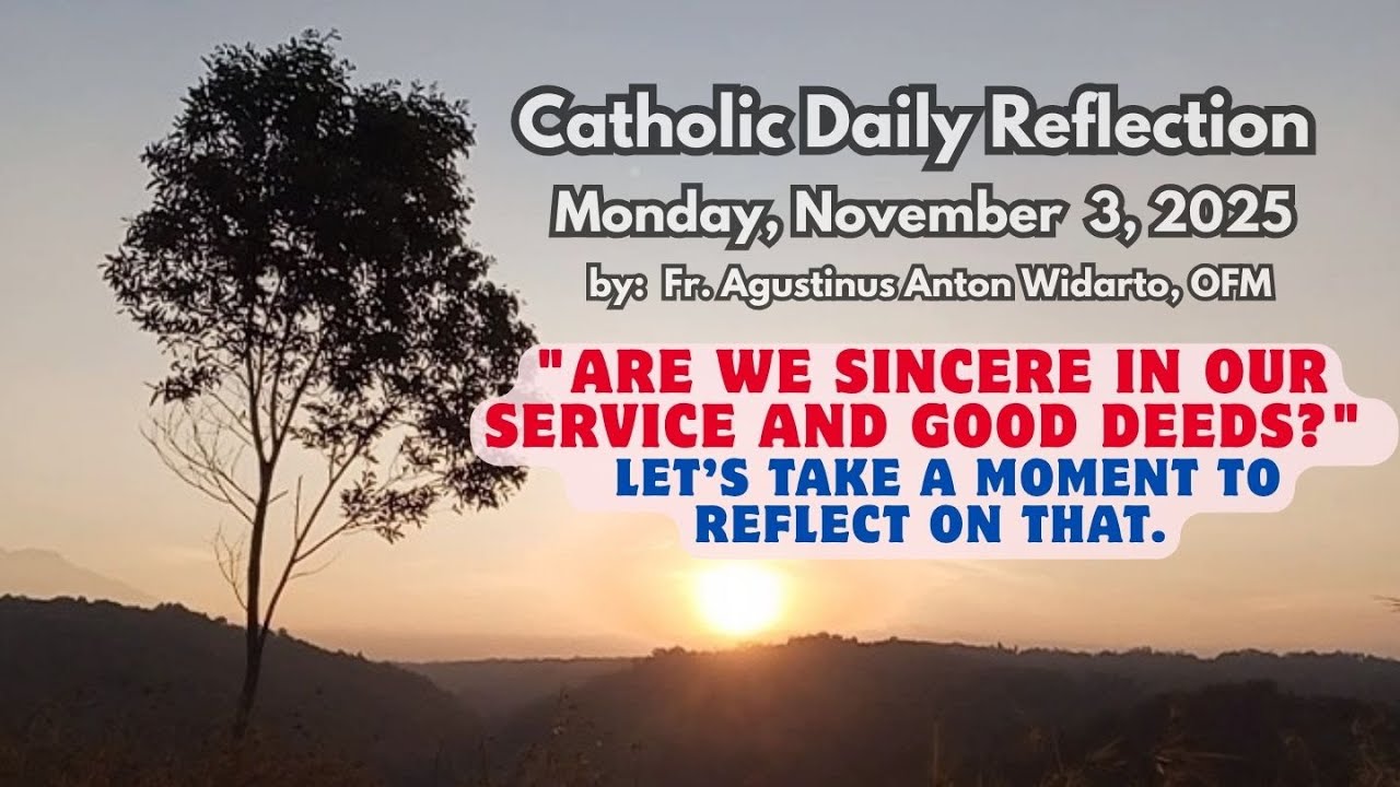 ARE WE SINCERE IN OUR SERVICE AND GOOD DEEDS? Daily Reflection, Monday ...