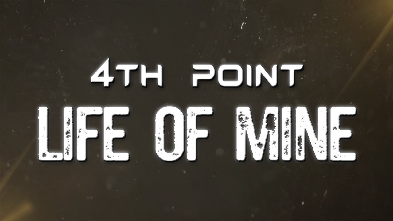 4th Point - Life of Mine (Official Lyric Video) - YouTube