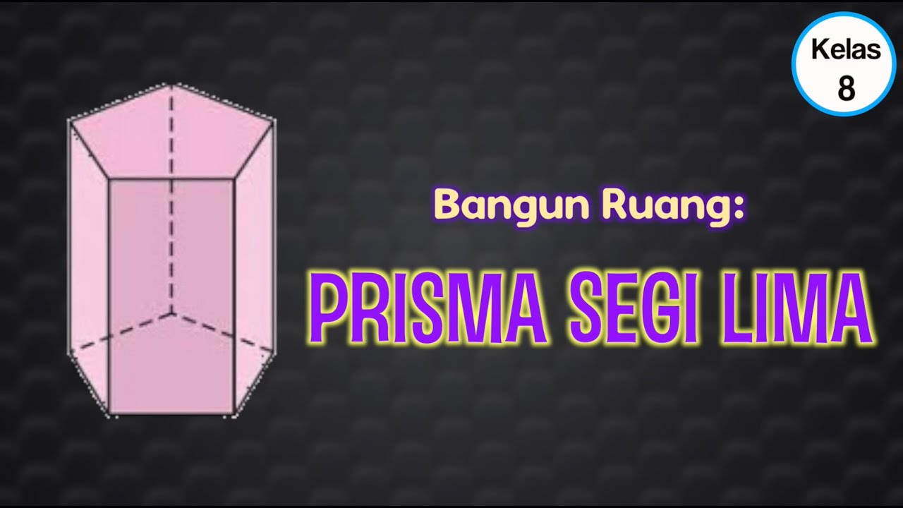Kelas 09 - Matematika - Prisma Segi Lima | Video Pendidikan Indonesia ...