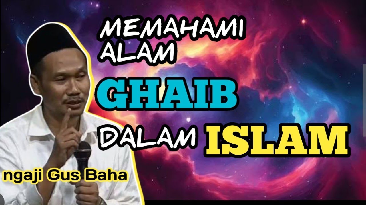 MENGENAL GHAIB DI AGAMA ISLAM _ NGAJI GUS BAHA - YouTube