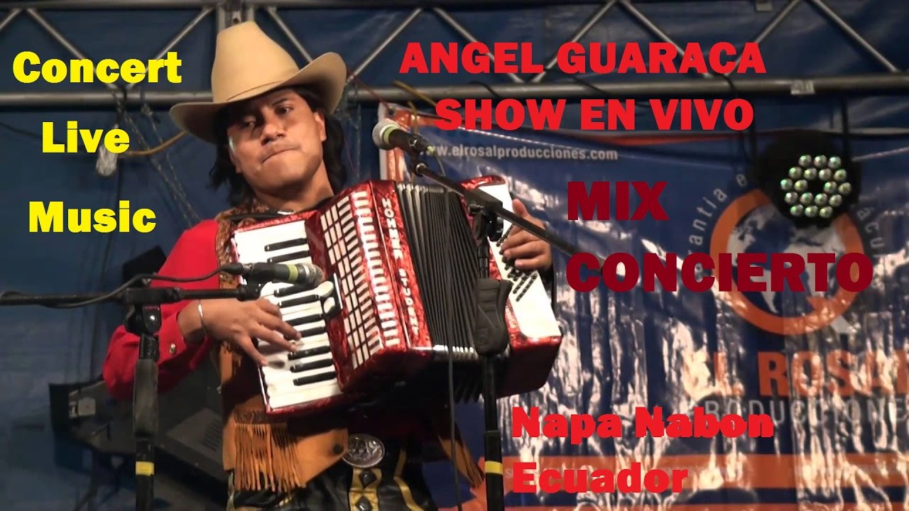 ANGEL GUARACA EN VIVO TODAS SUS CANCIONES FIESTAS DE NAPA #live - YouTube