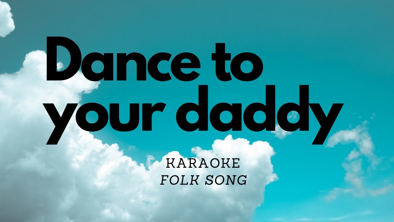 Dance to Your Daddy (Folk Song) | Karaoke | Piano Accompaniment ...