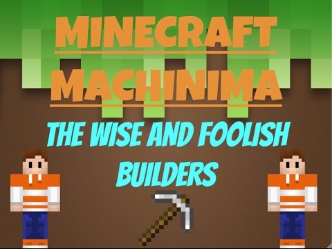 The Wise And Foolish Builders (Minecraft Machinima) - YouTube