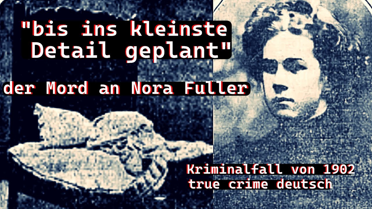 der Fall von Nora Fuller von 1902 - true crime deutsch - YouTube
