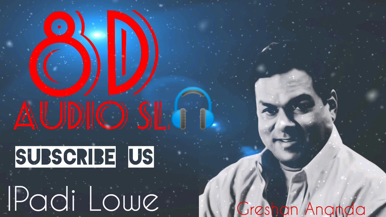 8D Ipadi Lowe , ඉපදි ලොවේ 8D song, Greshan Ananda - YouTube