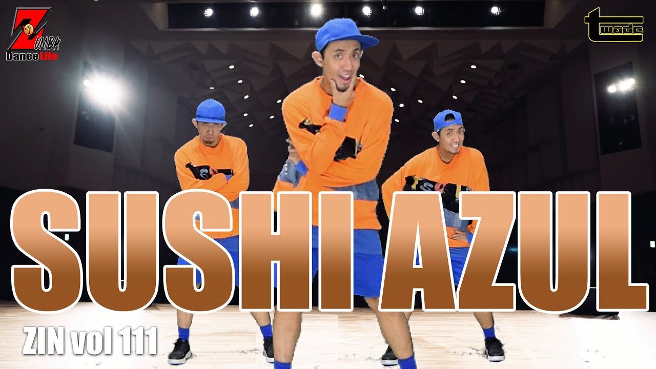 SUSHI AZUL - ZIN volume 111 | Zumba | dance workout | dance fitness ...