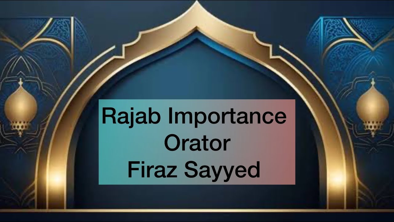 Rajab Importance | Firaz Sayyed | - YouTube