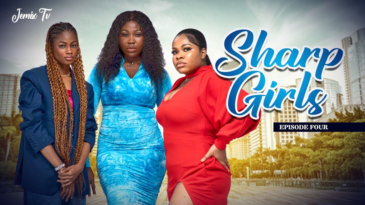 Sharp Girls | Episode 4 | African Movies YouTube | Hilarious Skits ...