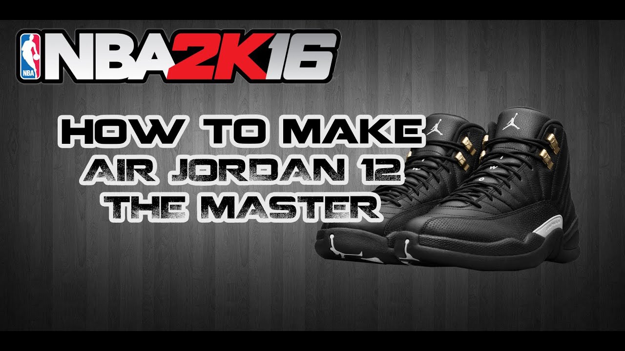 NBA 2K16 CUSTOM SHOES | HOW TO MAKE CUSTOM SHOES: AIR JORDAN 12 "THE ...