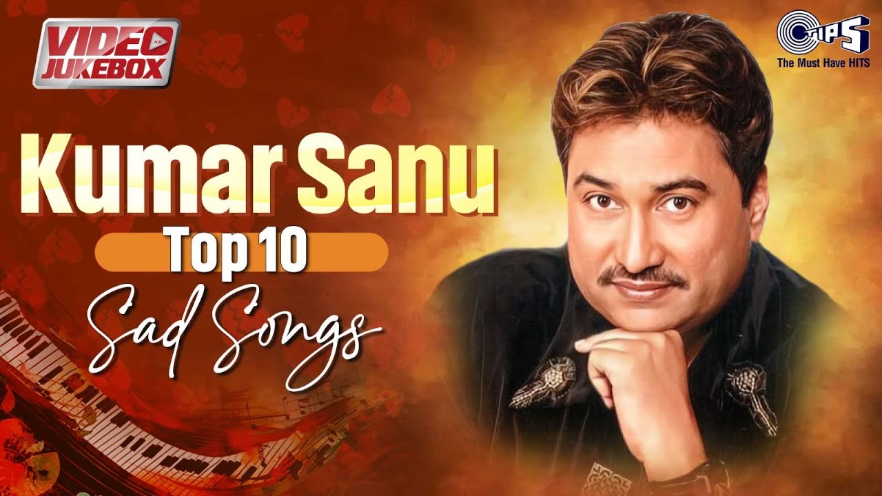Kumar Sanu Top 10 Sad Songs Playlist | Kumar Sanu Hit Songs Collection ...