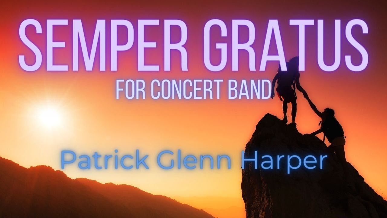 Semper Gratus for Concert Band - Patrick Glenn Harper - YouTube