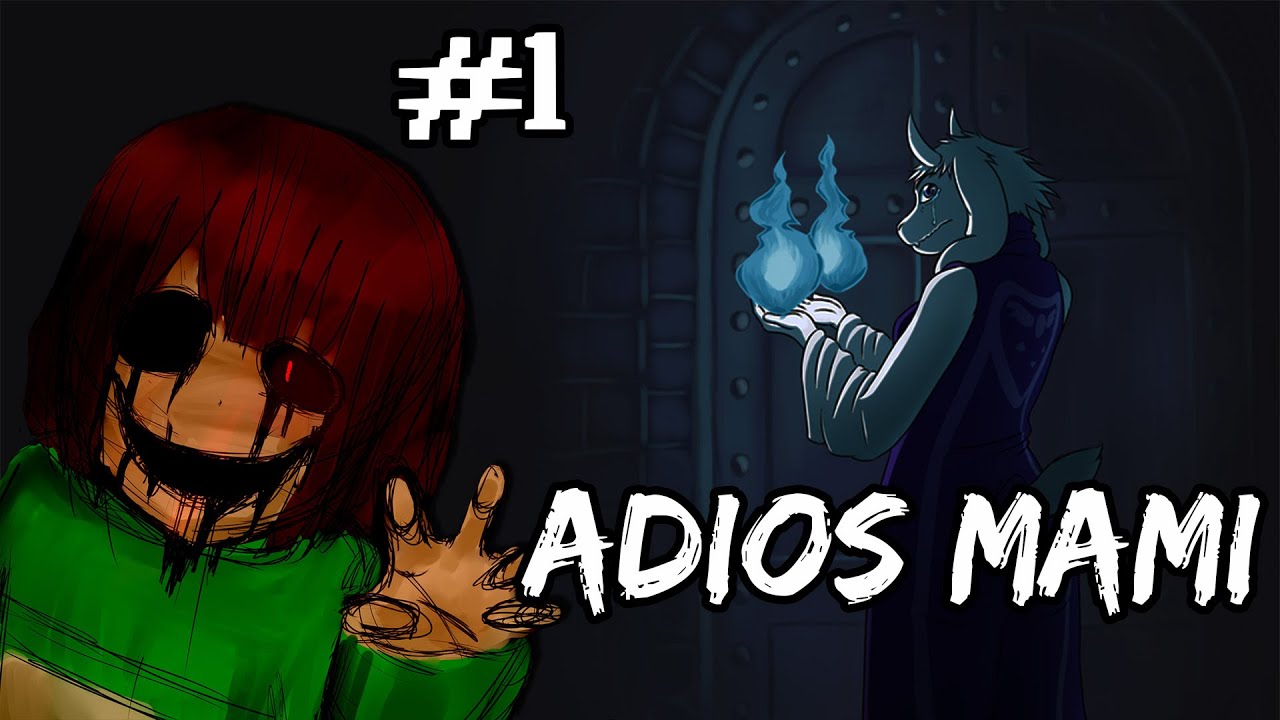 ADIOS MAMI | Undertale ruta genocida #1 - YouTube