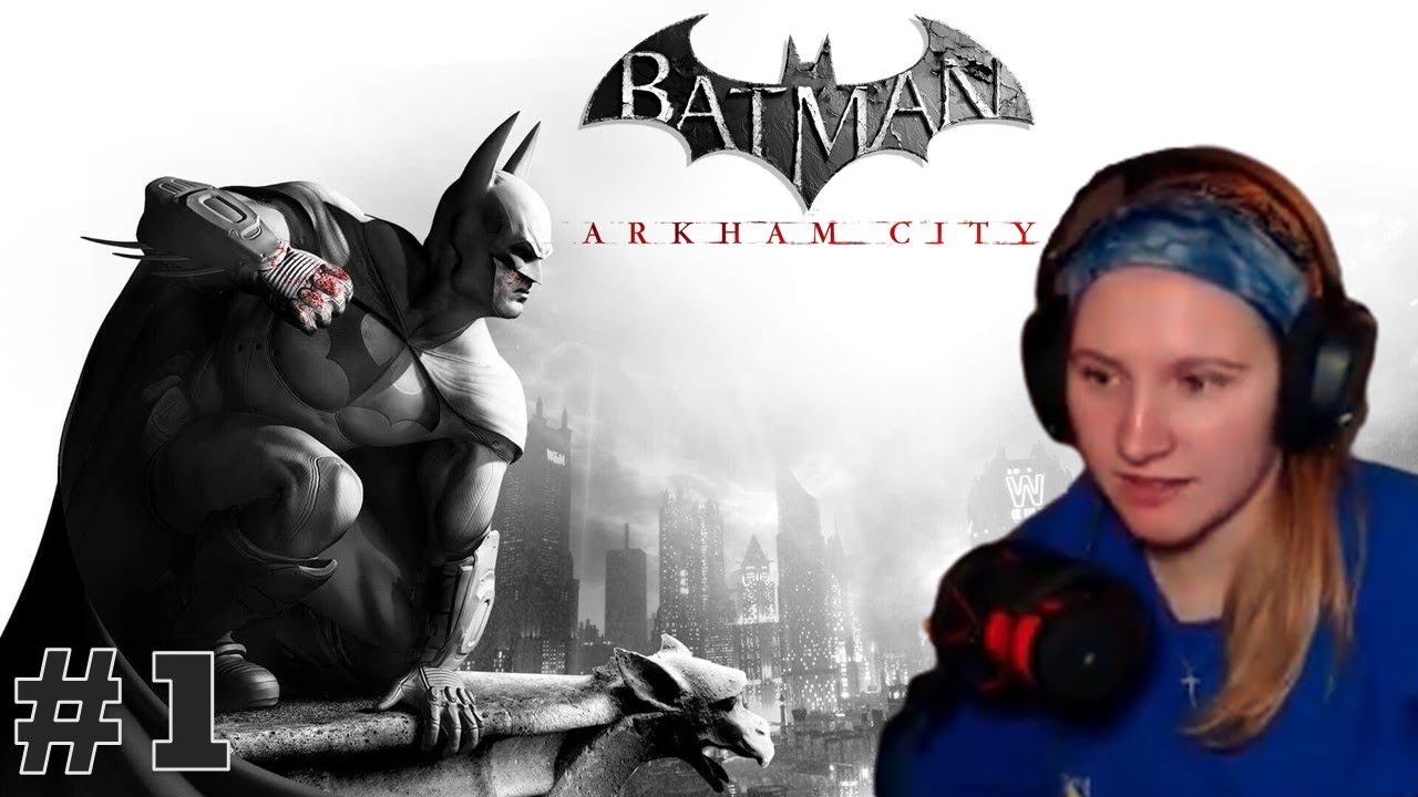 Ash Plays Batman: Arkham City - Part 1 - Gotham Doesn't Look Too Good ...