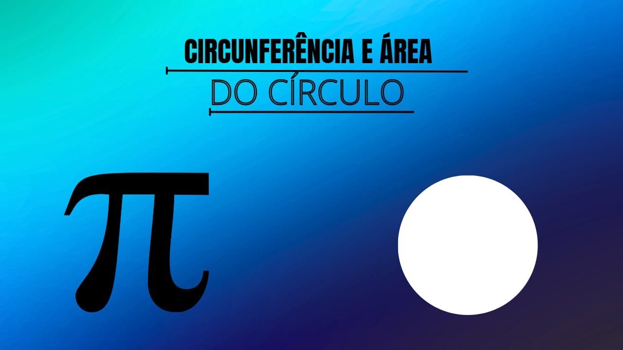 CIRCUNFERÊNCIA E ÁREA DO CÍRCULO | EXPLICAÇÃO | - YouTube