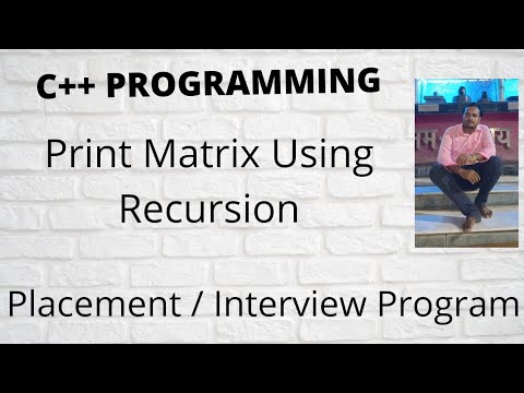 Traverse a given Matrix using Recursion C++|| Print Matrix Using Recursion C++ || Placement ...