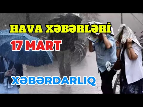 SABAHIN HAVA PROQNOZU 17 Mart Hava Xeberleri